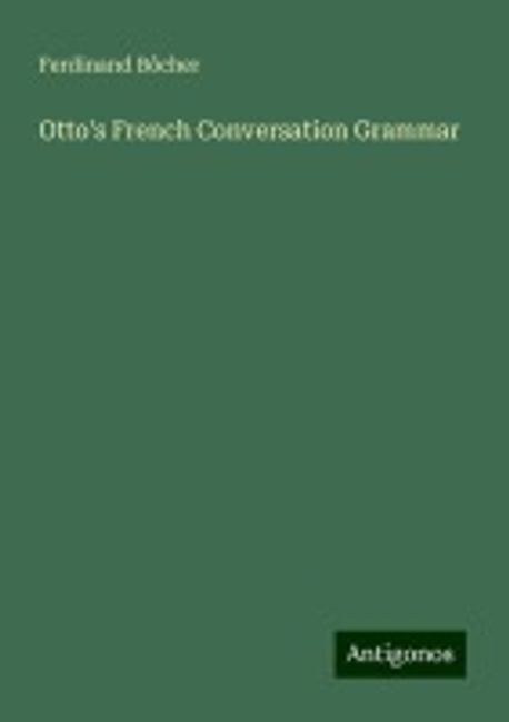 Otto's French Conversation Grammar | Bocher, Ferdinand - 교보문고