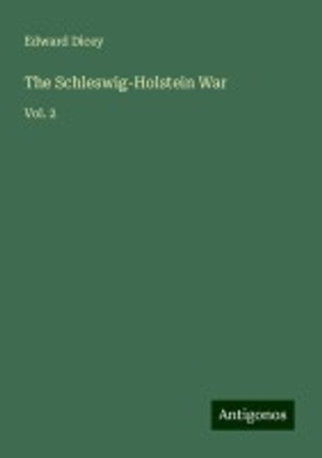 The Schleswig-Holstein War | Dicey, Edward - 교보문고