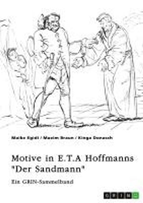 Motive und Erzaehlstrategien in E.T.A Hoffmanns Der Sandmann. Das ...