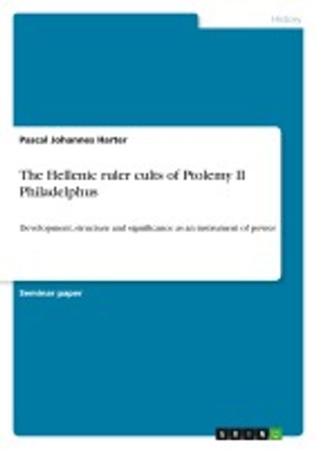 The Hellenic ruler cults of Ptolemy II Philadelphus | Harter, Pascal ...