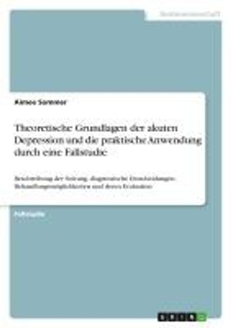 Theoretische Grundlagen der akuten Depression und die praktische ...