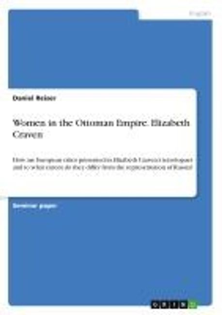 Women in the Ottoman Empire. Elizabeth Craven | Reiser, Daniel - 교보문고