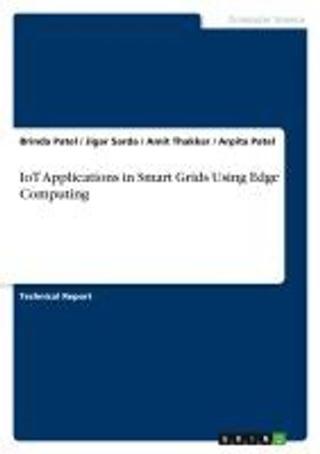 IoT Applications in Smart Grids Using Edge Computing | Patel, Arpita - 교보문고