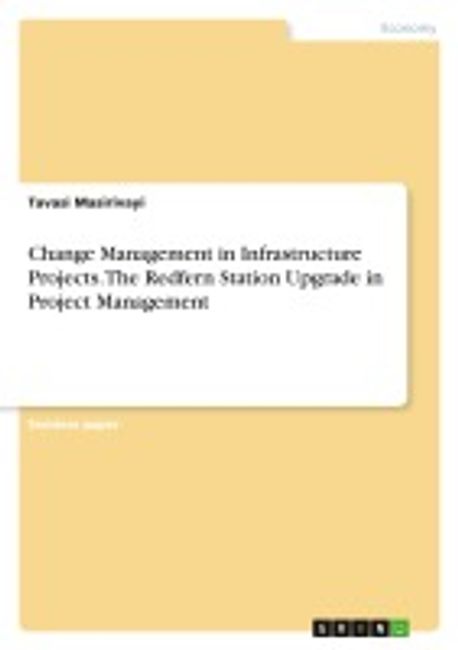 Change Management in Infrastructure Projects. The Redfern Station Upgrade in Project Management ...