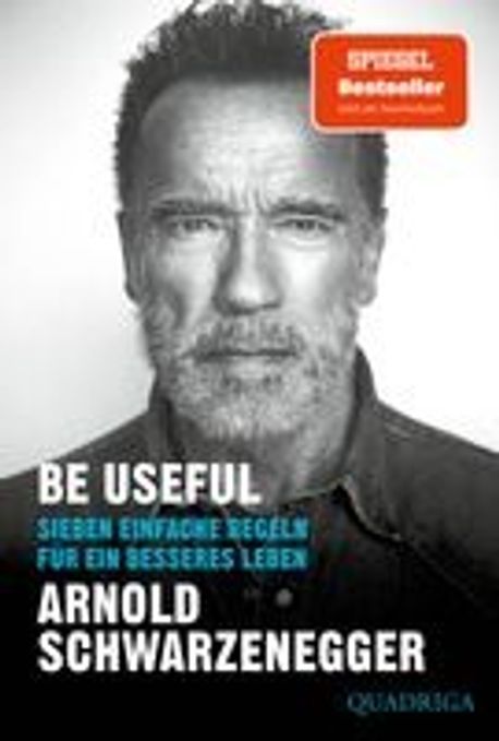Be Useful | Schwarzenegger, Arnold - 교보문고