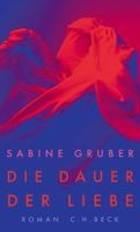 Die Dauer der Liebe | Gruber, Sabine - 교보문고