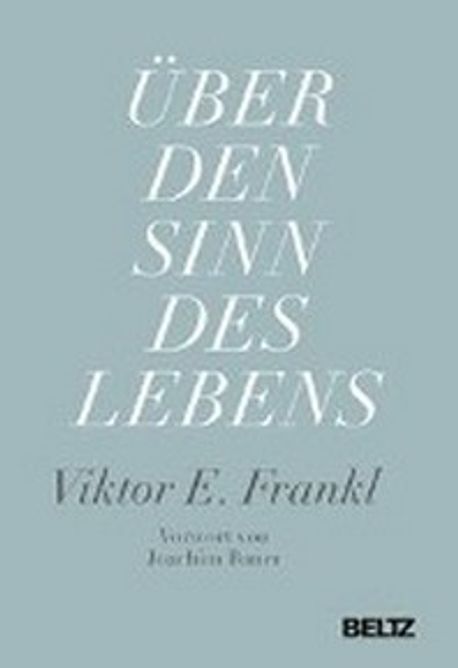 ?ber den Sinn des Lebens | Frankl, Viktor E. - 교보문고