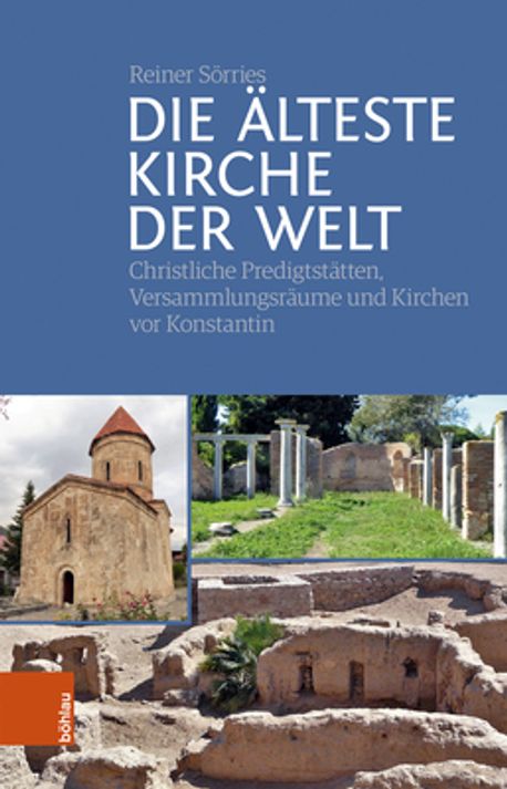 Die Alteste Kirche Der Welt | Soerries, Reiner - 교보문고