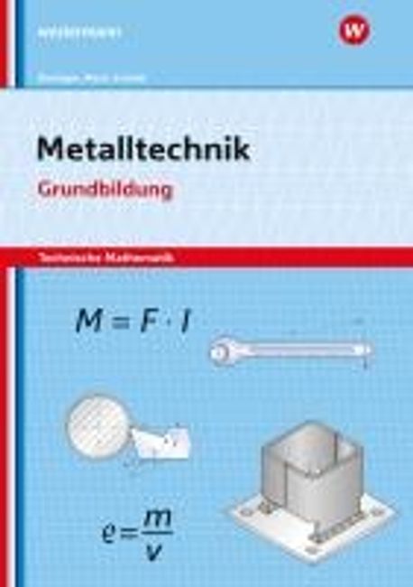 Metalltechnik - Technische Mathematik. Grundbildung Arbeitsheft ...