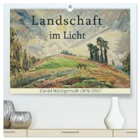 Landschaft im Licht. Daniel Wohlgemuth 1876-1967 (hochwertiger Premium ...