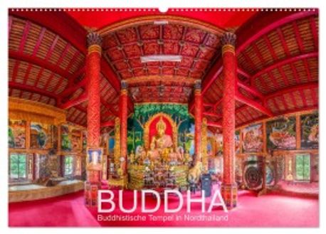 BUDDHA - Buddhistische Tempel in Nordthailand (Wandkalender 2025 DIN A2 ...