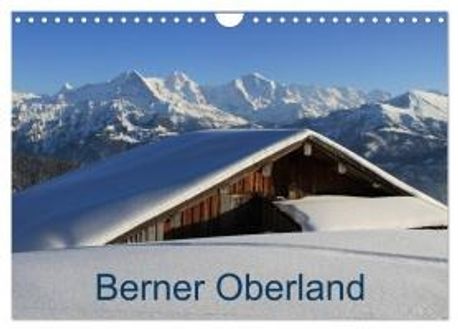 Berner Oberland (Wandkalender 2025 DIN A4 quer), CALVENDO ...