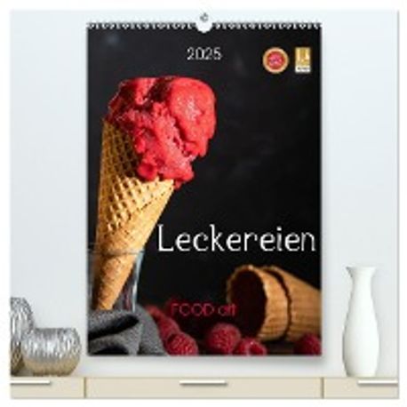 Leckereien - Food art (hochwertiger Premium Wandkalender 2025 DIN A2 ...