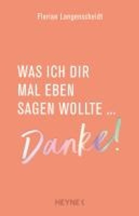 Was ich dir mal eben sagen wollte: Danke! | Langenscheidt, Florian - 교보문고