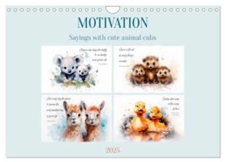 MOTIVATION Sayings with cute animal cubs (Wall Calendar 2025 DIN A4 ...