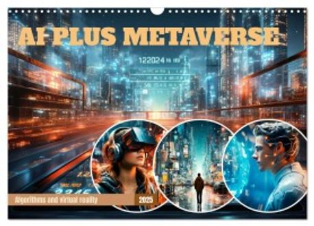 AI PLUS METAVERSE Algorithms and virtual reality (Wall Calendar 2025 ...