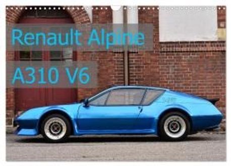 Renault Alpine A310 V6 (Wandkalender 2026 DIN A3 quer), CALVENDO ...