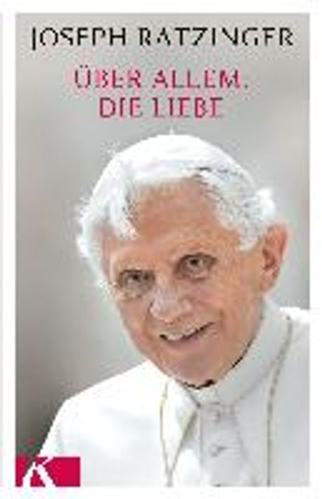 Uber allem: Die Liebe | Ratzinger, Joseph - 교보문고
