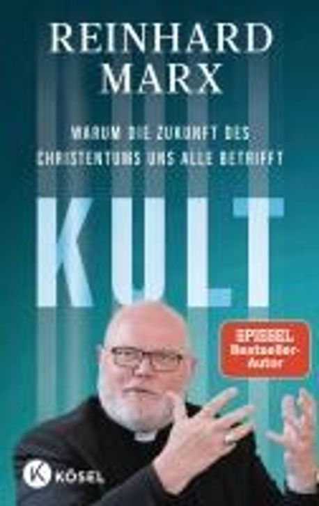 Kult. Warum die Zukunft des Christentums uns alle betrifft | Marx, Reinhard - 교보문고