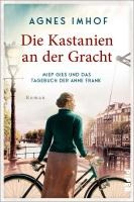 Die Kastanien an der Gracht - Miep Gies und das Tagebuch der Anne Frank ...