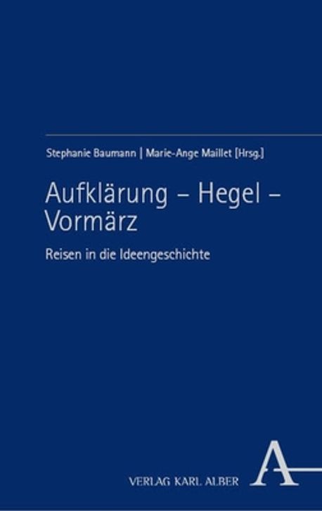 Aufklarung - Hegel - Vormarz | Baumann, Stephanie - 교보문고