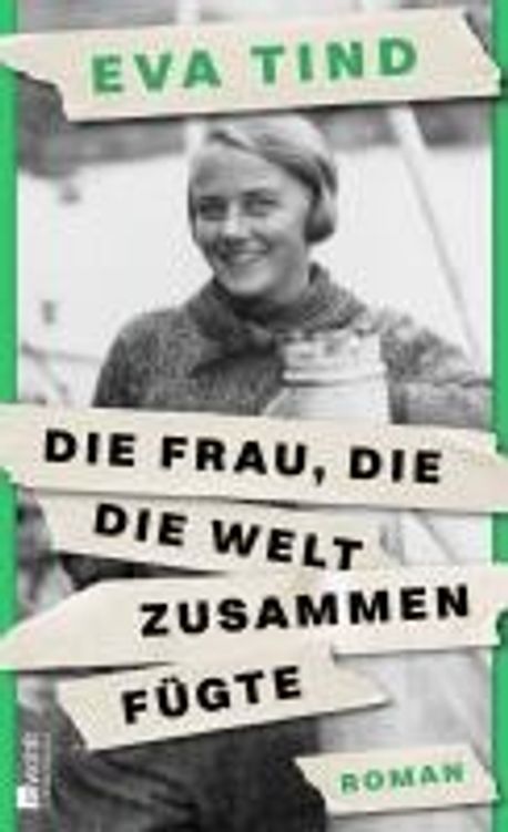Die Frau, die die Welt zusammenfuegte | Tind, Eva - 교보문고