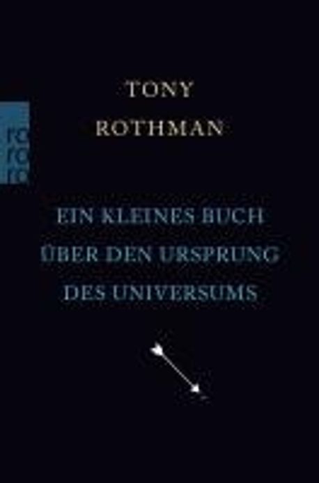 Ein kleines Buch ueber den Ursprung des Universums | Rothman, Tony - 교보문고