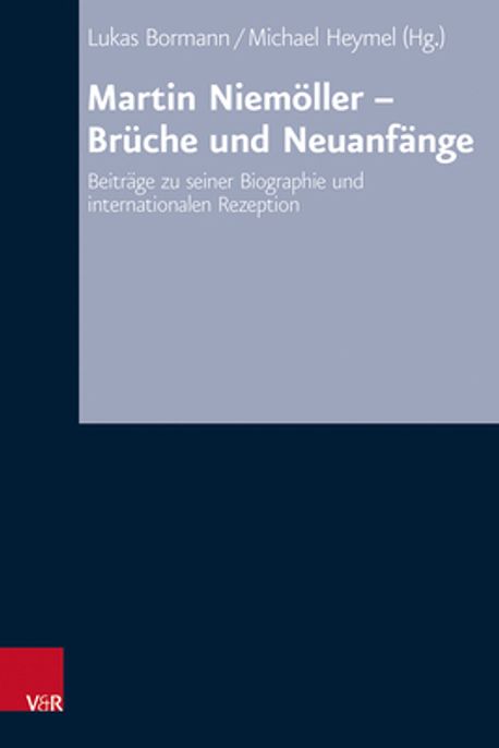Martin Niemoller - Bruche Und Neuanfange | Bormann, Lukas - 교보문고