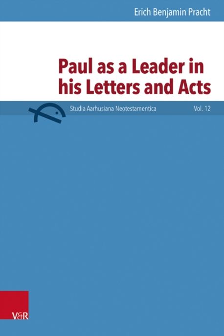 Paul as a Leader in His Letters and Acts | Pracht, Erich Benjamin - 교보문고
