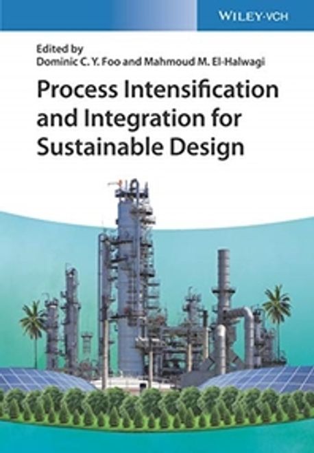 Process Intensification and Integration for Sustainable Design | Foo, Dominic C. Y. - 교보문고