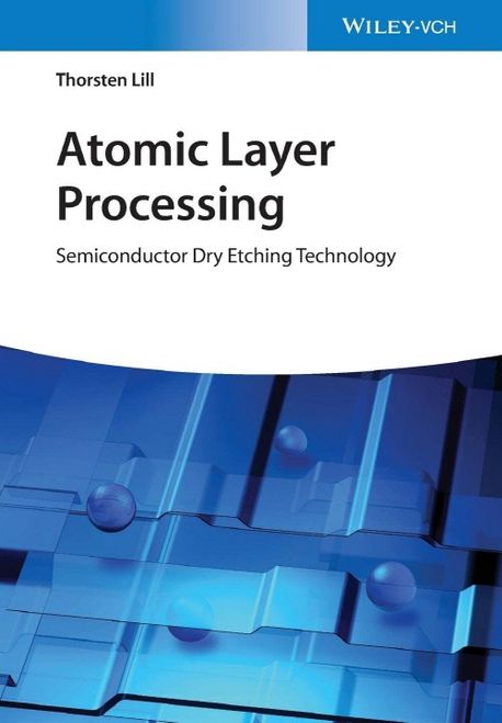 Atomic Layer Processing | Lill, Thorsten - 교보문고