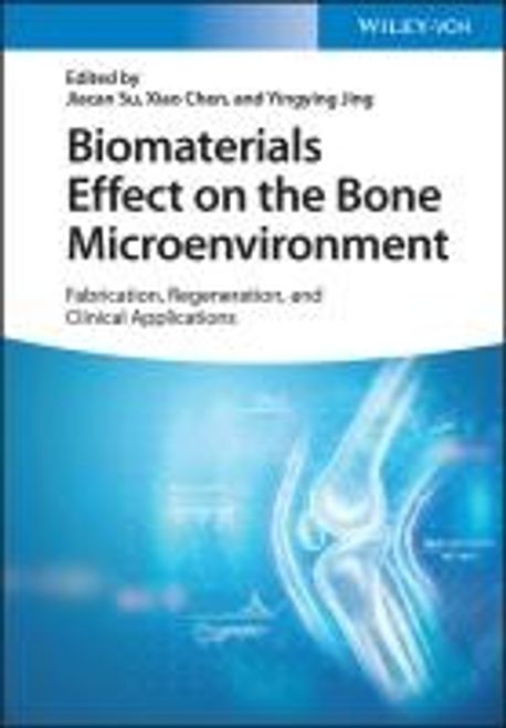 Biomaterials Effect on the Bone Microenvironment | Su, Jiacan - 교보문고
