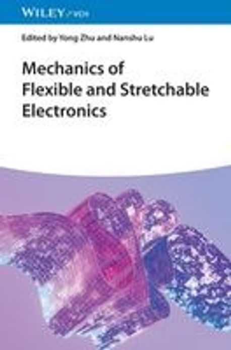 Mechanics of Flexible and Stretchable Electronics | Zhu, Yong - 교보문고