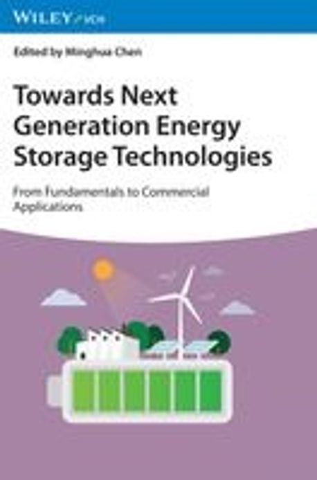 Towards Next Generation Energy Storage Technologies | Chen, Minghua - 교보문고