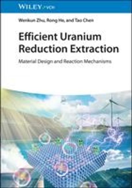 Efficient Uranium Reduction Extraction | Zhu, Wenkun - 교보문고