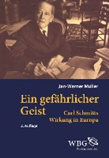 Ein gef?hrlicher Geist : Carl Schmitts Wirkung in Europa, 2e | M?ller ...