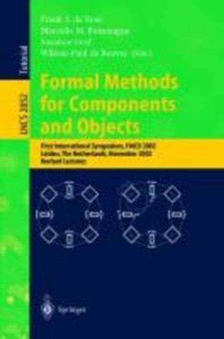 Formal Methods for Components and Objects : First International Symposium, FMCO 2002, Leiden ...