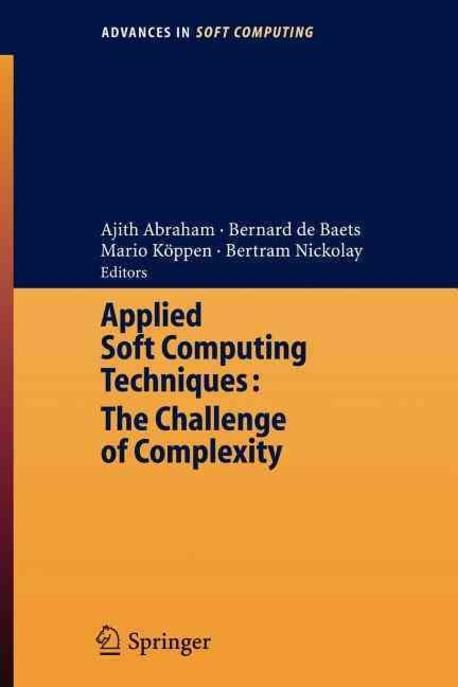Applied Soft Computing Technologies: the Challenge of Complexity : The Challenge of Complexity ...