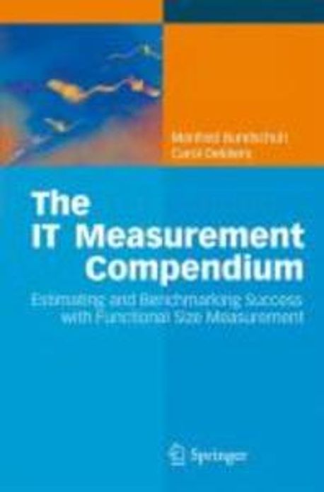 The IT Measurement Compendium: Estimating and Benchmarking Success with Functional Size ...