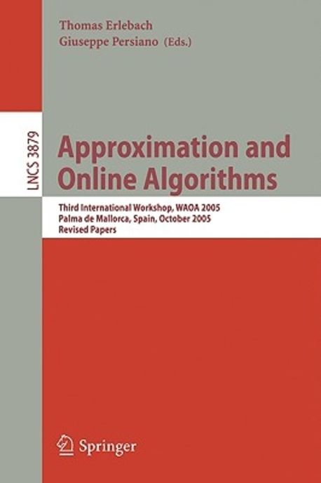 Approximation and Online Algorithms : 4th International Workshop | Erlebach, Thomas (EDT) - 교보문고