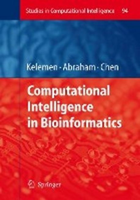 Computational Intelligence in Bioinformatics | Kelemen, Arpad (EDT)/ Abraham, Ajith (EDT)/ Chen ...