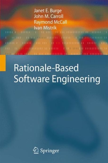 Rationale-based Software Engineering | Burge, Janet E./ Carroll, John M ...