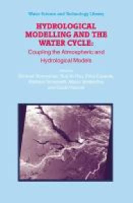Hydrological Modelling and the Water Cycle: Coupling the Atmospheric ...