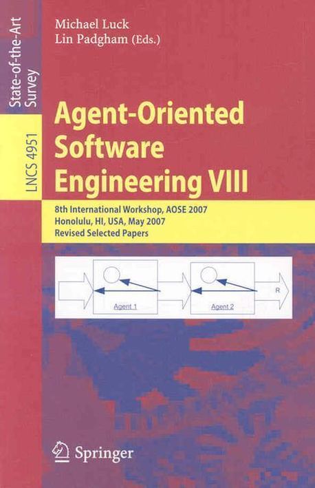 Agent-Oriented Software Engineering VIII : 8th International Workshop ...