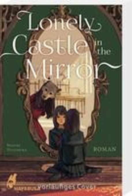 Lonely Castle in the Mirror - Roman | Tsujimura, Mizuki - 교보문고