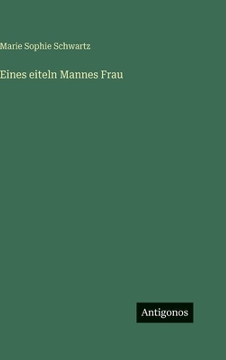 Eines eiteln Mannes Frau | Schwartz, Marie Sophie - 교보문고