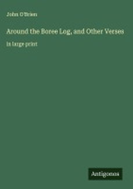 Around the Boree Log, and Other Verses | O'Brien, John - 교보문고
