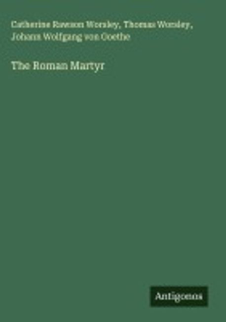 The Roman Martyr | Worsley, Catherine Rawson - 교보문고