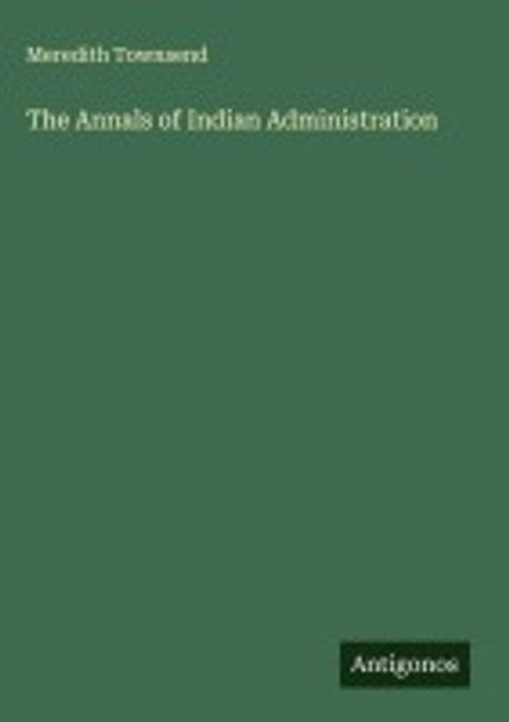 The Annals of Indian Administration | Townsend, Meredith - 교보문고