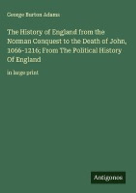 The History of England from the Norman Conquest to the Death of John ...